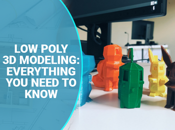 Low Poly 3D Modeling: Everything You Need to Know